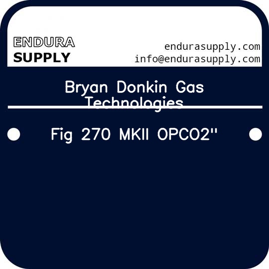 Bryan Donkin Gas Technologies Fig 270 MKII OPCO2'' - Endura Supply