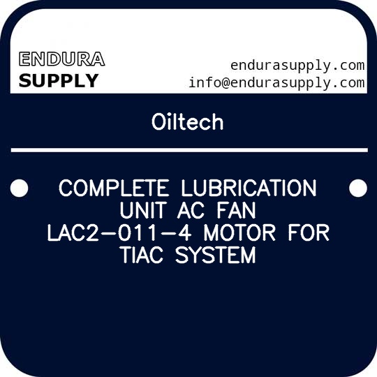 Oiltech COMPLETE LUBRICATION UNIT AC FAN LAC2-011-4 MOTOR FOR TIAC ...